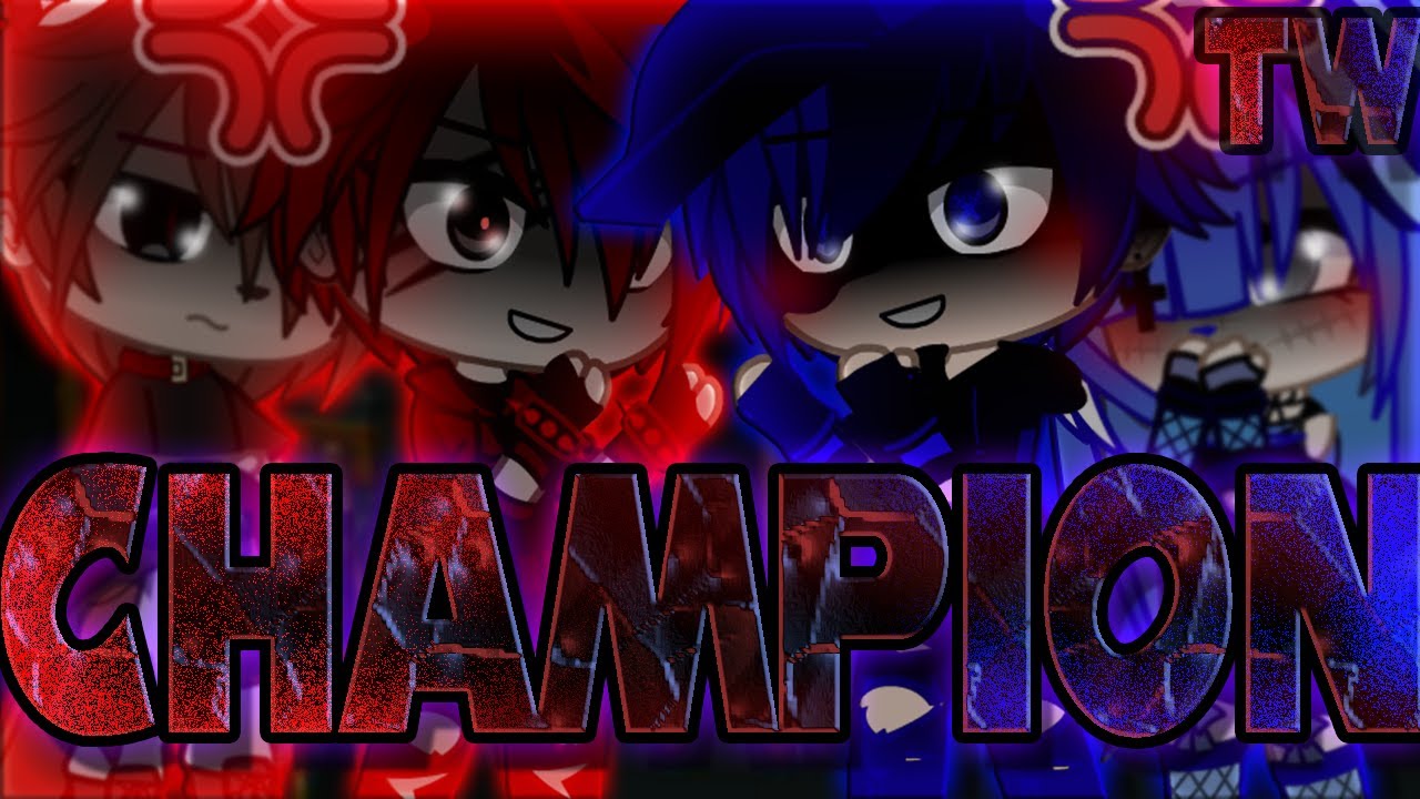 Champion Gcmv (Possible Trigger Warning) - YouTube
