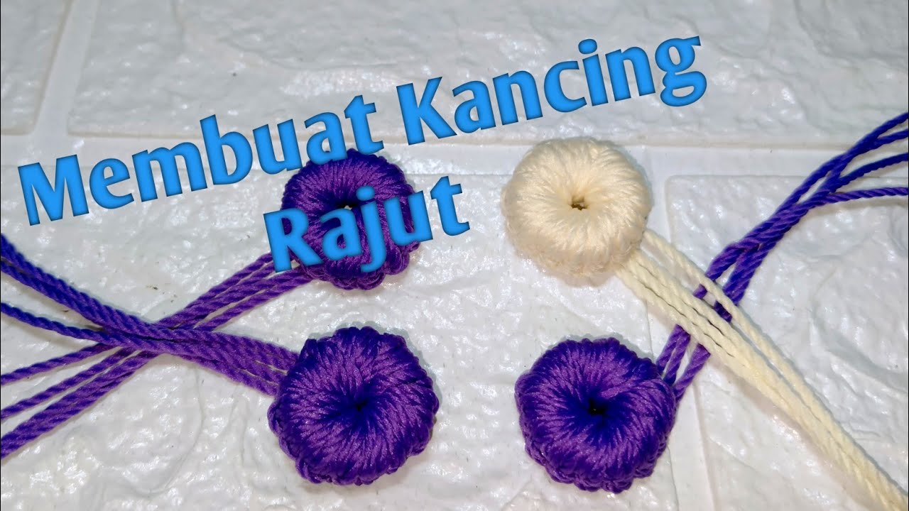 Cara Mudah Membuat Kancing Rajut // How to make buttons // Crochet ...
