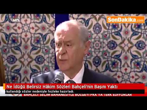Ne İdüğü Belirsiz Hâkim, Sözleri Bahçeli'nin, Başını Yaktı
