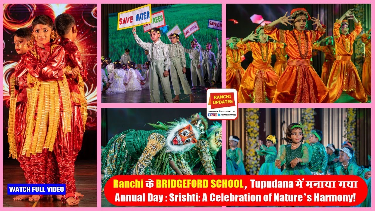 Ranchi के BRIDGEFORD SCHOOL, Tupudana का Annual Day: Srishti: A ...