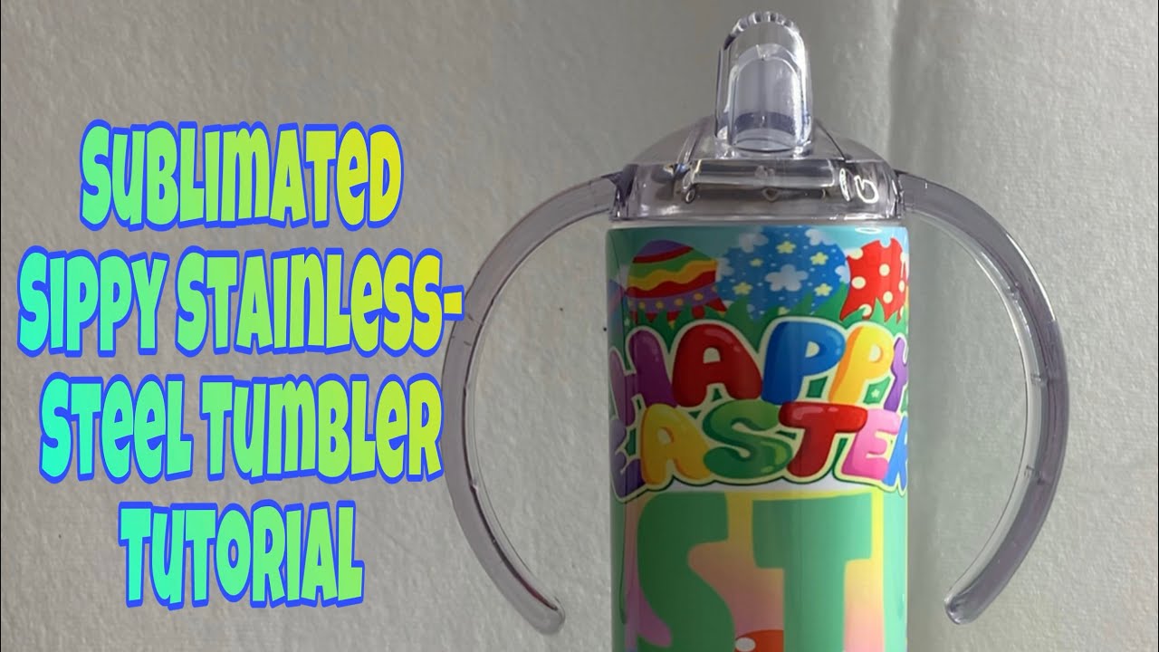 Sublimation Sippy Cup Stainless Steel Tumbler | BEGINNER FRIENDLY ...