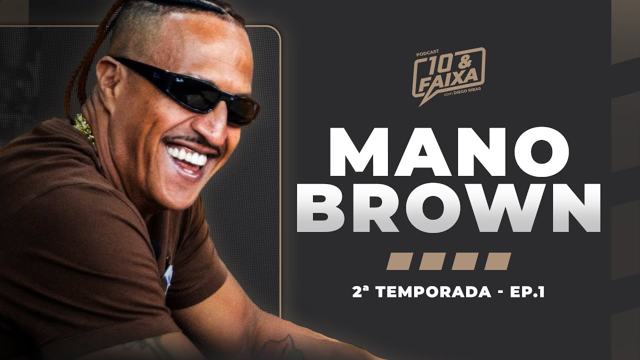 MANO BROWN - 2ª temporada Podcast 10 & Faixa #1 - YouTube
