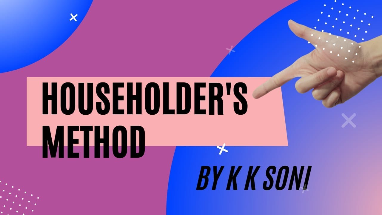 #1 CH-10 HOUSEHOLDER'S METHOD (part 1 ) - YouTube