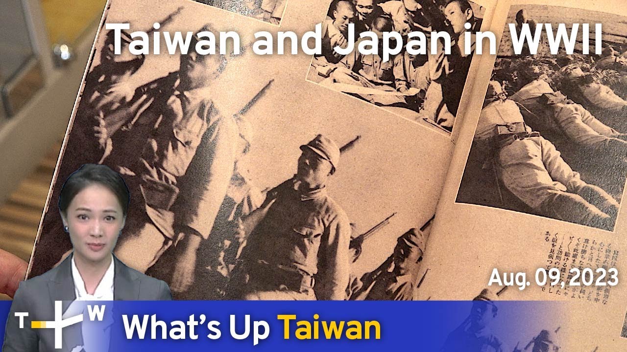 Taiwan and Japan in WWII, What's Up Taiwan – News at 10:00, August 9 ...