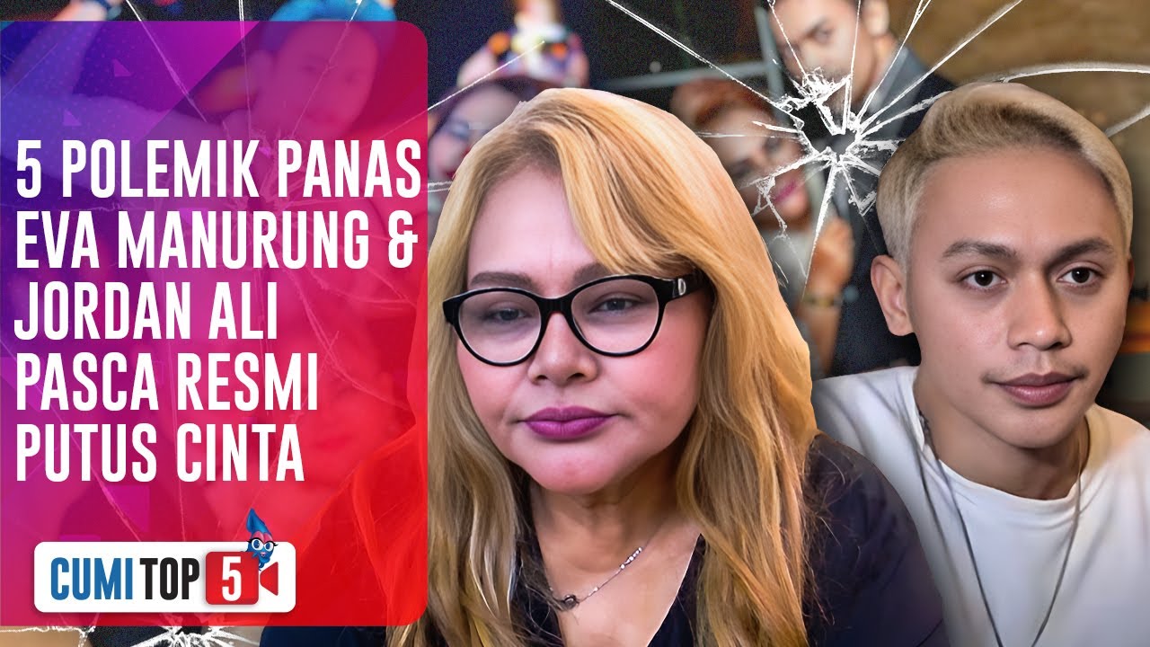 5 Polemik Panas Eva Manurung & Jordan Ali Pasca Resmi Putus Cinta ...