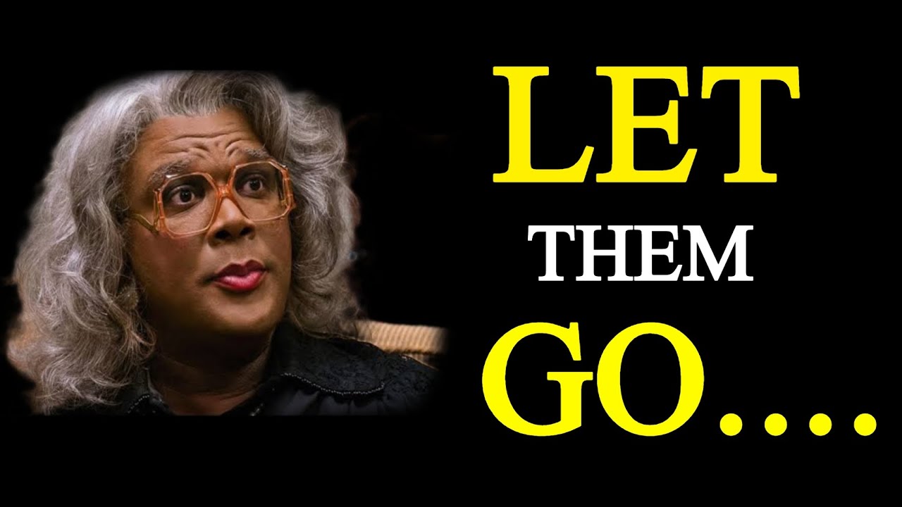 Madea - Let Them Go Life Changing Motivational Speech English ...
