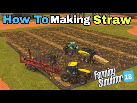 Fs18 | How To Making Straw in Farming simulator 18 Gameplay |Timelapes ...