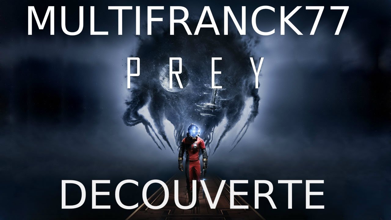 PREY TEST GAMEPLAY XBOX ONE DECOUVERTE [FR] [HD - YouTube