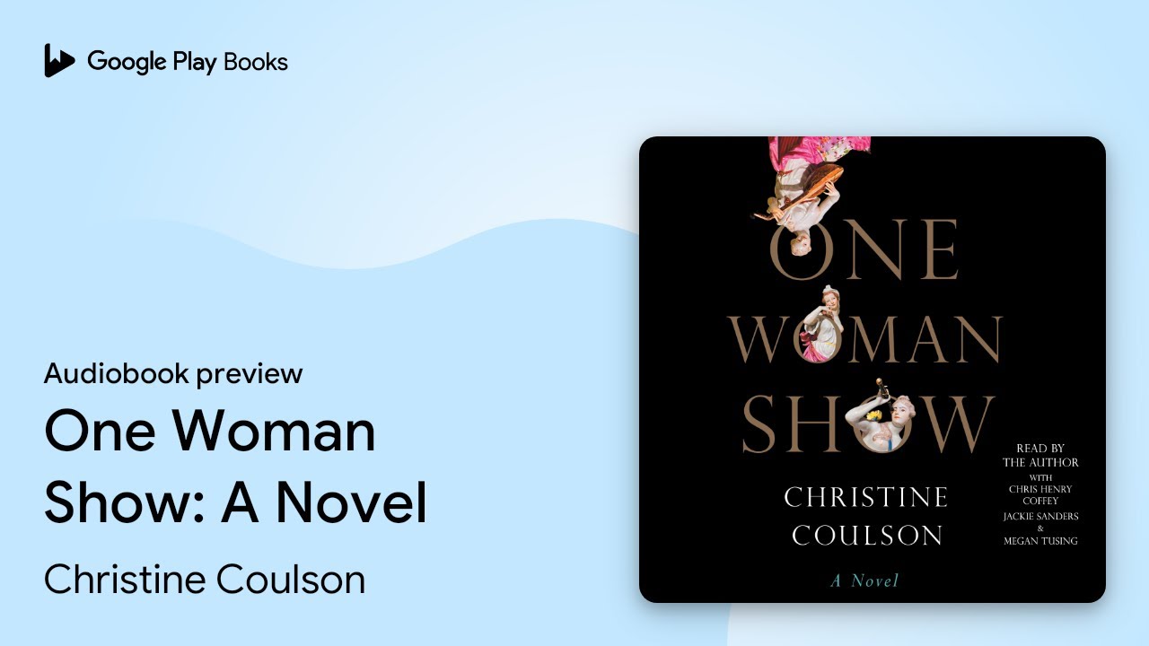 One Woman Show: A Novel by Christine Coulson · Audiobook preview - YouTube