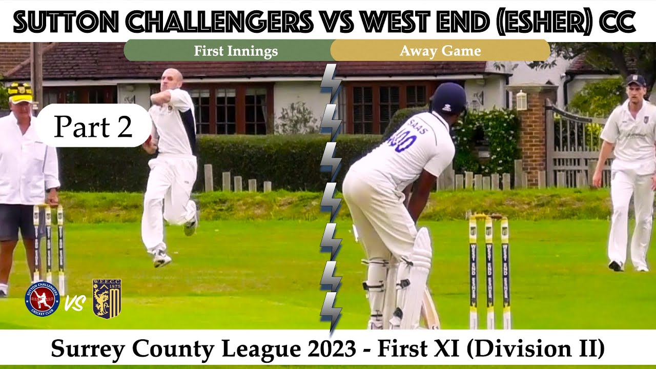 PART 2 - SUTTON CHALLENGERS VS WEST END (ESHER) CC | AWAY GAME | SURREY ...