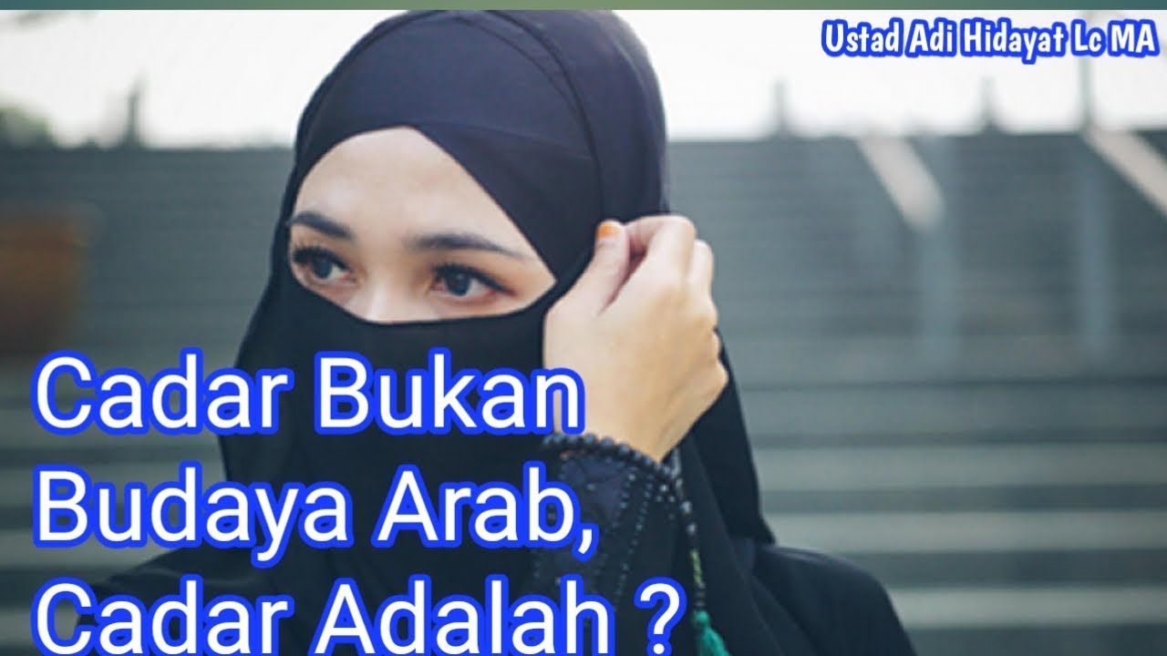 Cadar Bukan Budaya Arab | Arti Aurat | Ustad Adi Hidayat Lc MA - YouTube