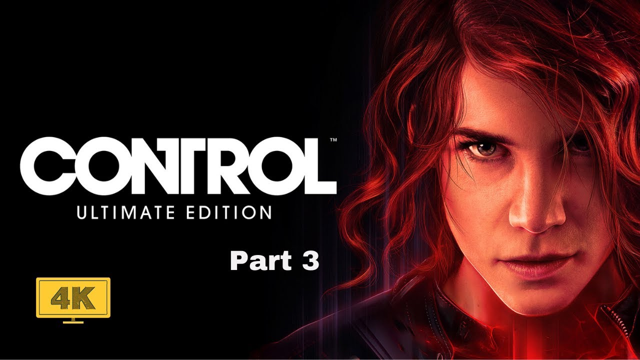 CONTROL GAMEPLAY Walkthrough Part 3 FULL GAME | 4K | RTX 3060 - YouTube