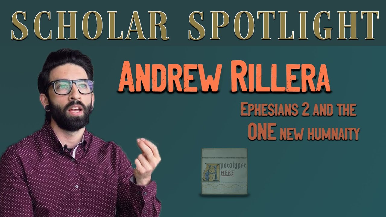 Ephesians 2 and the ONE new HUMANITY / Scholar Spotlight Andrew Rillera ...