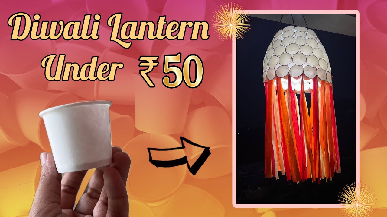 DIY Diwali Lantern Under ₹50 | Lantern Making from Paper Cups - YouTube