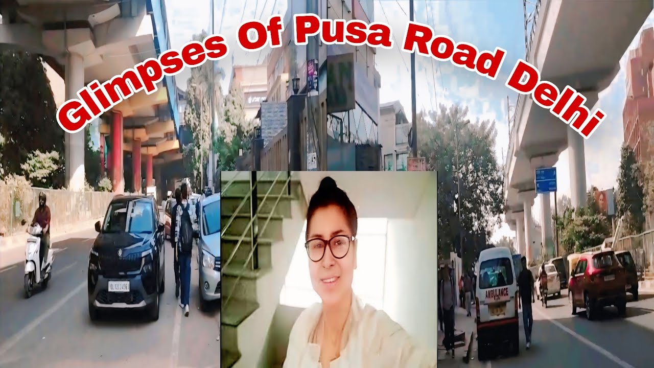 Glimpses Of Pusa Road Delhi I Karol Bagh I Patel Nagar I Rajendra Place ...