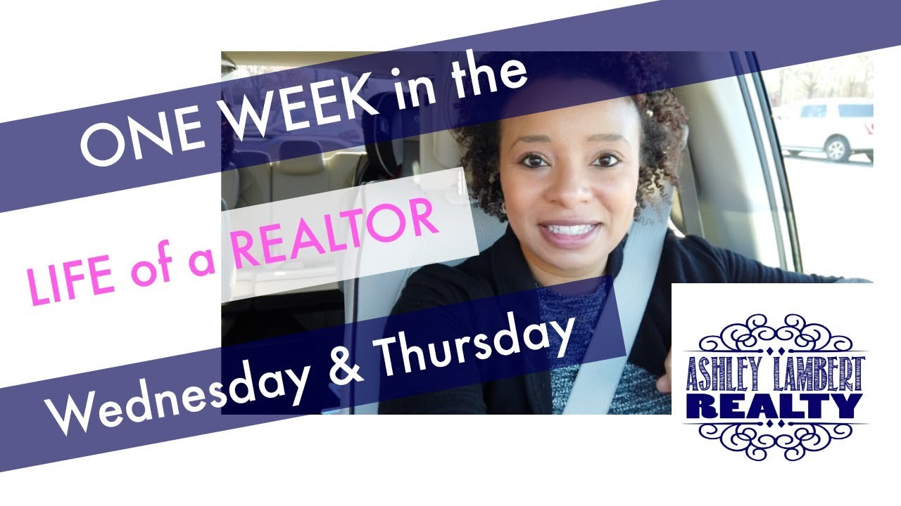 Week in the Life of a Full-Time Realtor | Wednesday & Thursday ...
