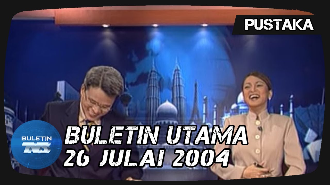PUSTAKA | Buletin Utama | 26 Julai 2004 - YouTube