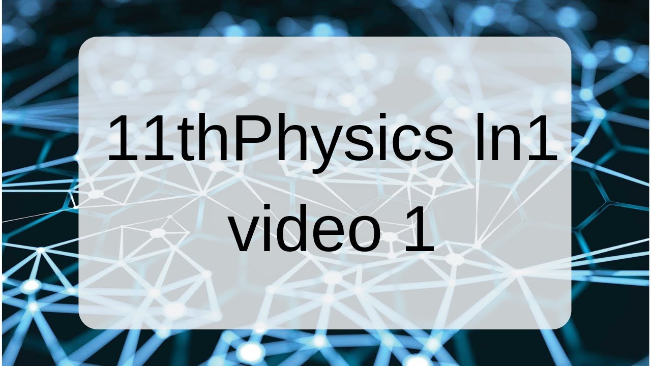 11th std Physics - LN 1 - NATURE OF PHYSICAL WORLD AND MEASUREMENT - 1 - YouTube