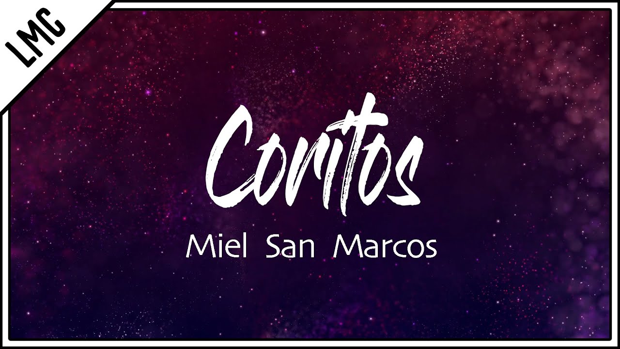 🎵 CORITOS 🎶 - [Con LETRA - Video LYRIC] - Miel San Marcos Ft Marcos ...