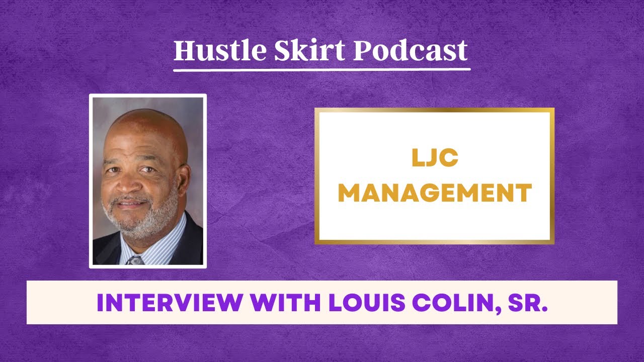Interview with Louis Colin, Sr., Co-Owner of LJC Management | Hustle ...