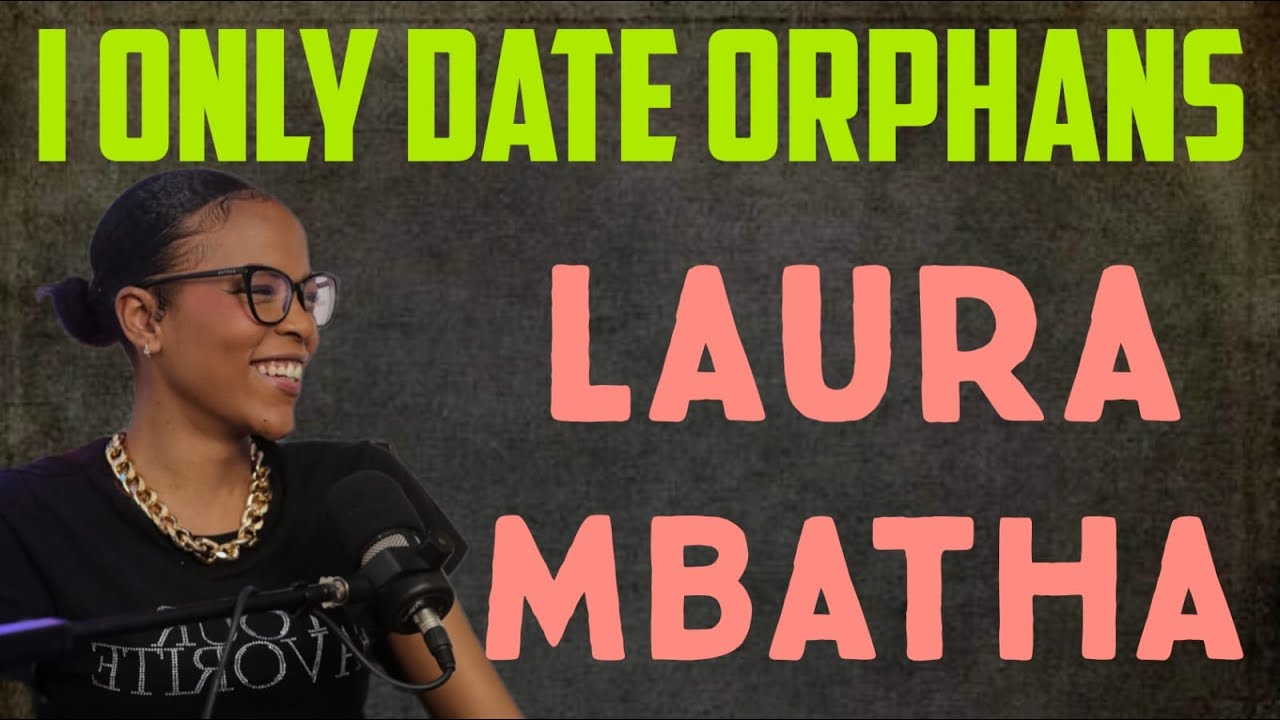 I Only Date Orphans - Laura Mbatha - YouTube