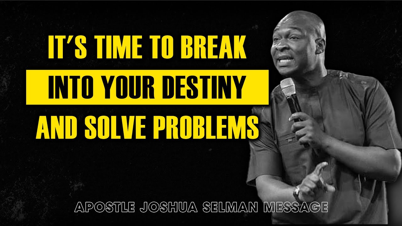 IT'S TIME TO BREAK INTO YOUR DESTINY AND SOLVE PROBLEMS - APOSTLE ...