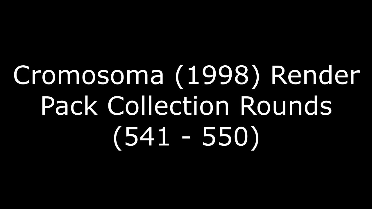 Cromosoma (1998) Render Pack Collection Rounds (541 - 550) - YouTube