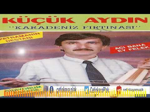 KÜÇÜK AYDIN/ACI BANA EY FELEK