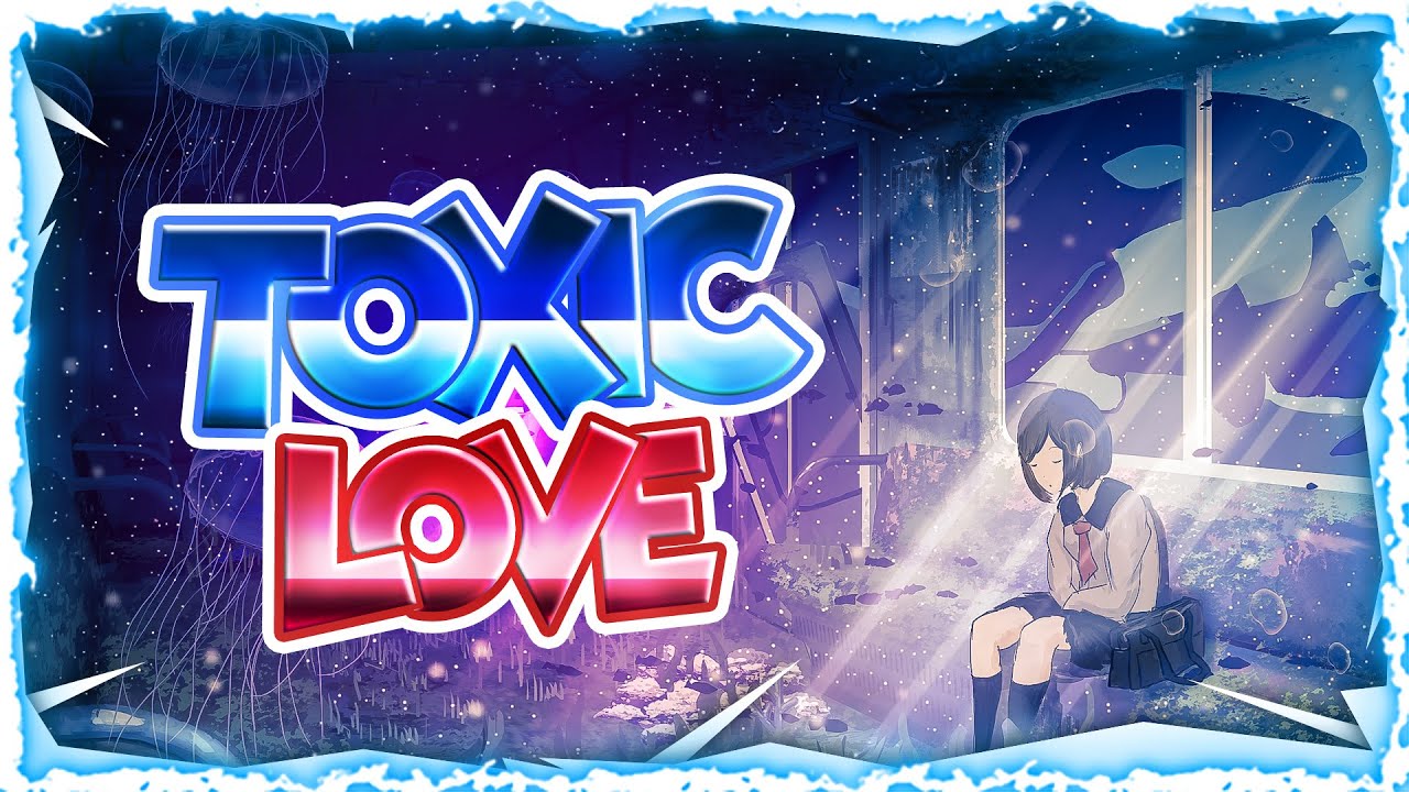 Nightcore - Toxic Love (Lyrics) - YouTube