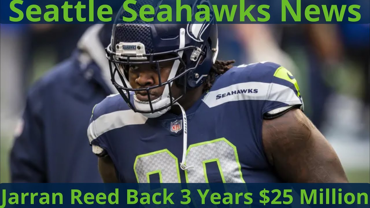 BREAKING NEWS: Seattle Seahawks re-sign DL Jarran Reed to 3 year, $25 ...
