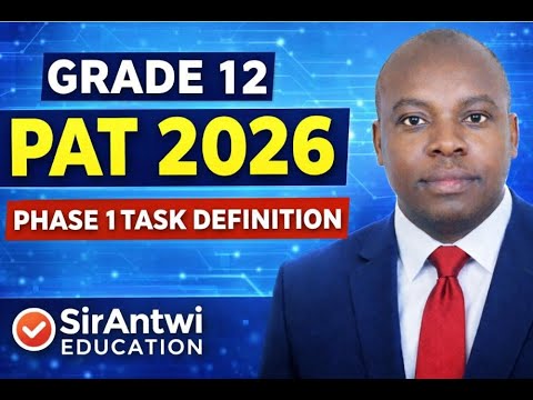 Grade 12 PAT 2026 PHASE 1 TASK DEFINITION SIRANTWI EDUCATION - YouTube