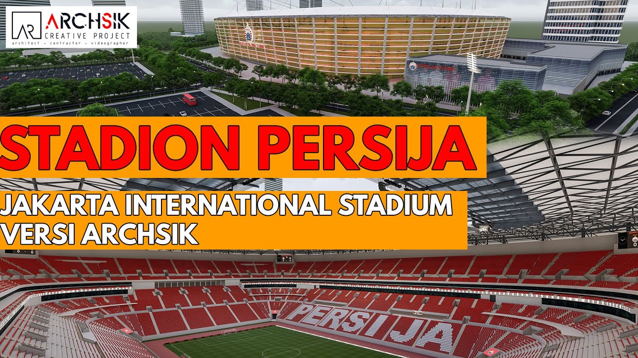DESAIN STADION PERSIJA | JAKARTA INTERNATIONAL STADIUM (JIS) VERSI ...