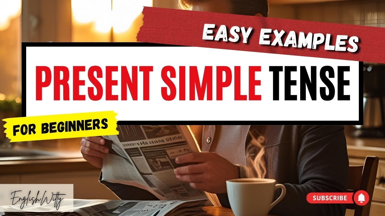 Present Simple Tense for Beginners – Easy Grammar Guide + Examples ...