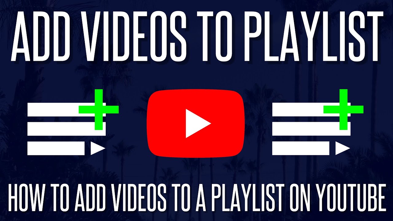 How to Add Videos to a Playlist on YouTube (LATEST METHOD) - YouTube
