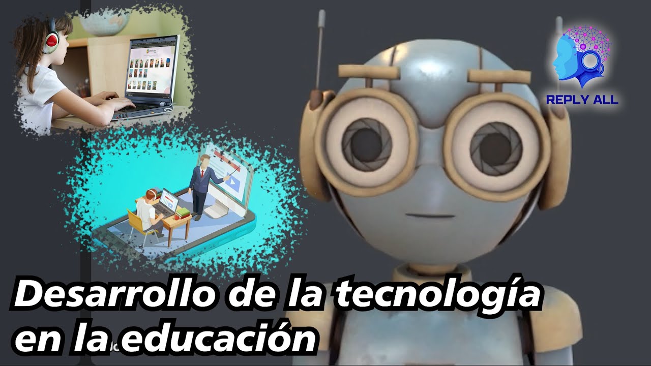 DESARROLLO DE LA TECNOLOGÍA EN LA EDUCACIÓN | Capítulo 2 - Reply All ...