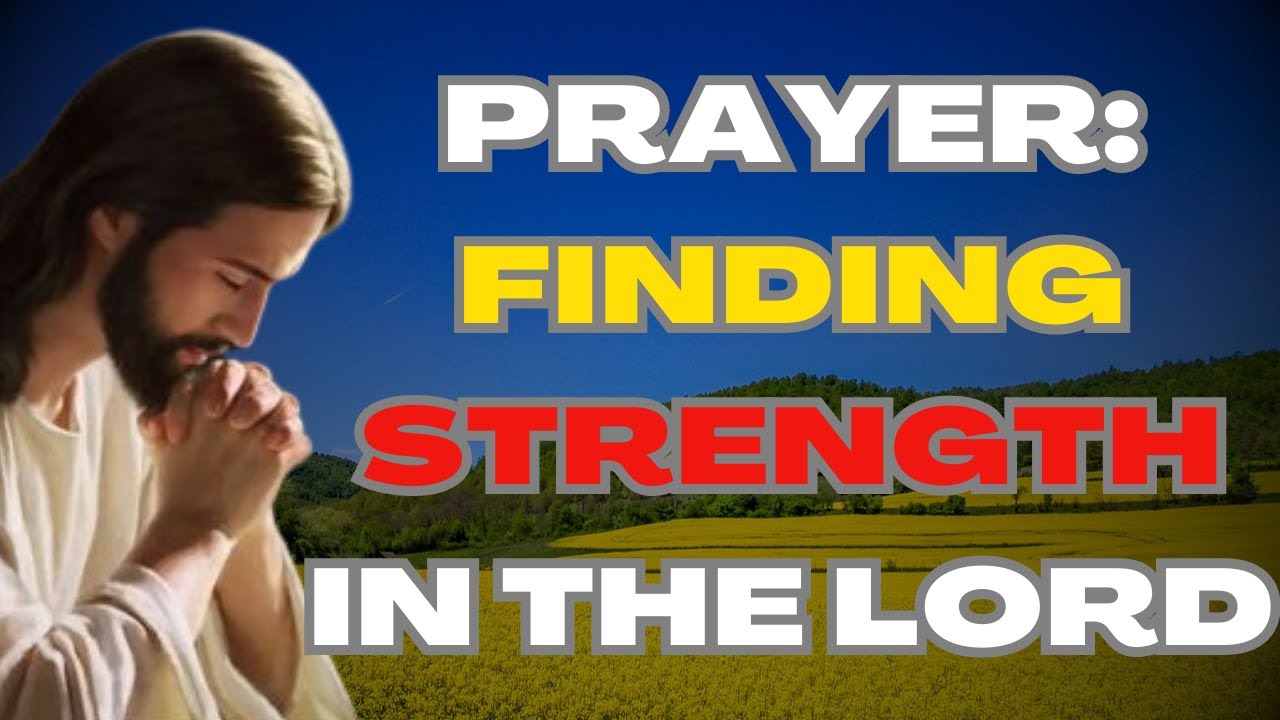 Prayer Strengthening in the Lord, the Source of our Strength - YouTube