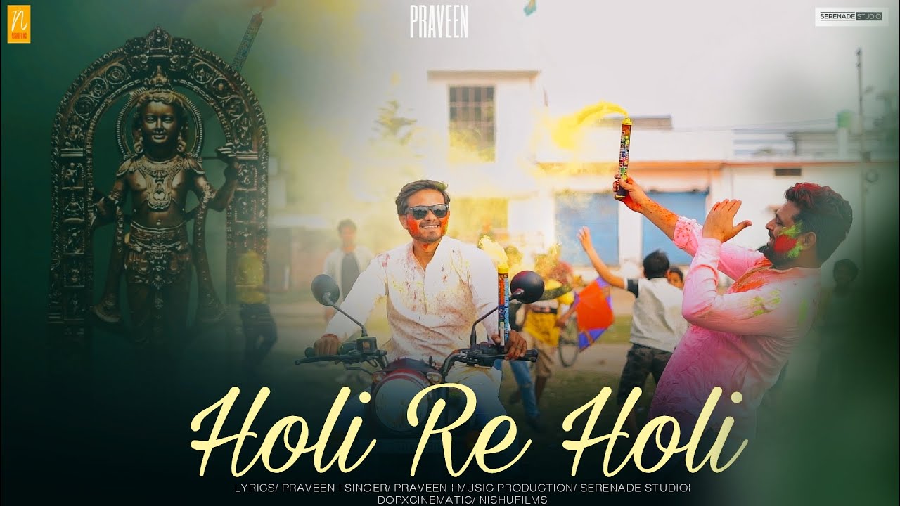 HOLI RE HOLI - Official Music Video I Praveen I Serenade Studio I ...