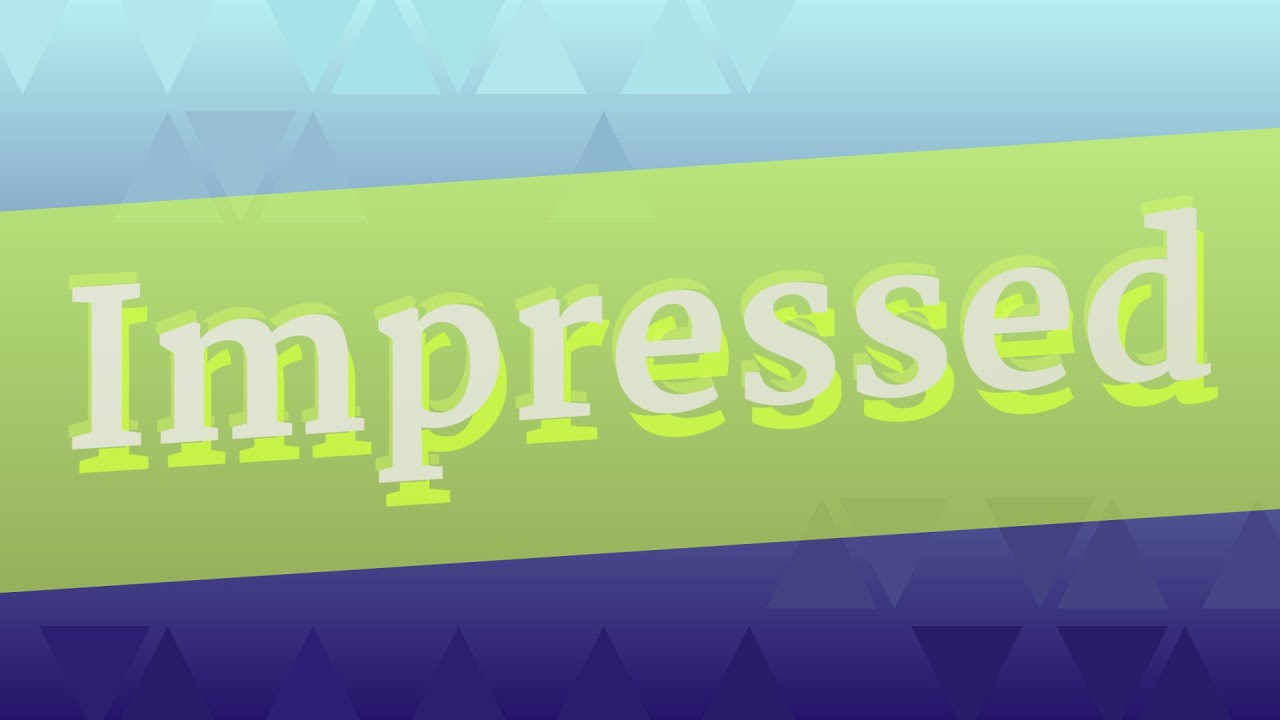 IMPRESSED pronunciation • How to pronounce IMPRESSED - YouTube