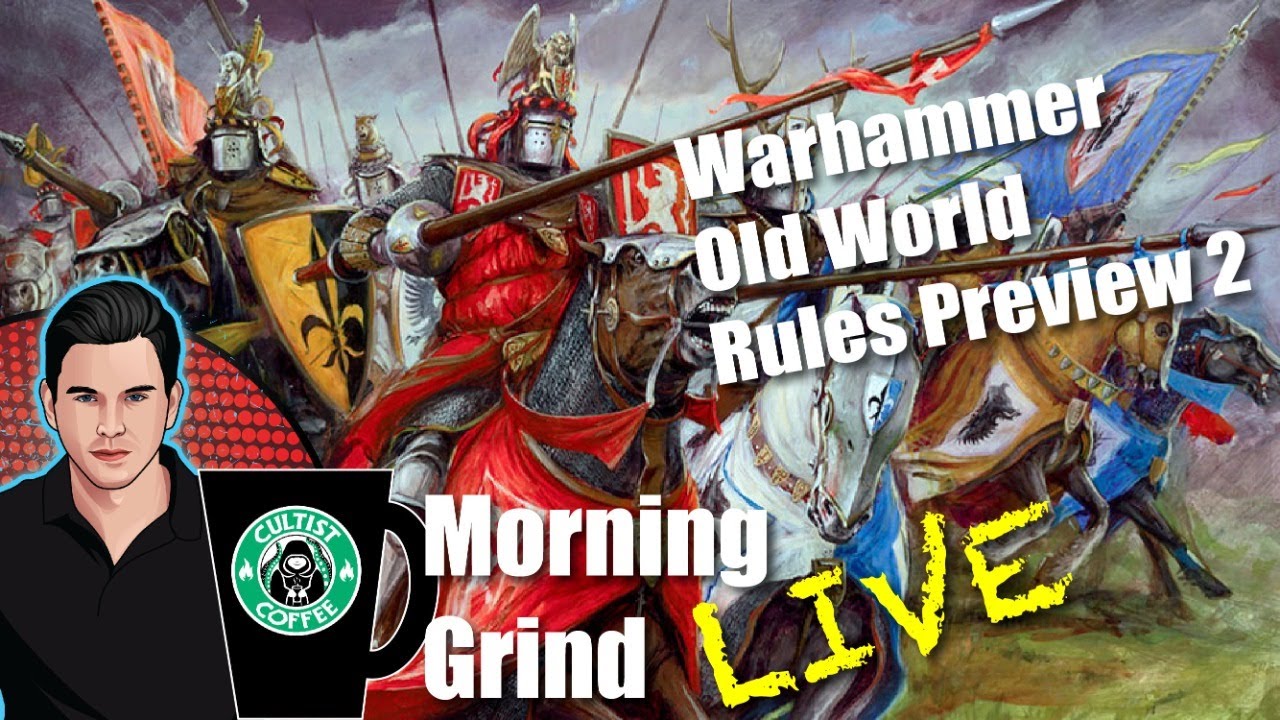 Warhammer Old World Rules Preview - Morning Grind # 347 (10 Nov 2023 ...