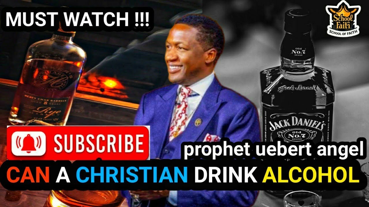 CAN A CHRISTIAN DRINK ALCOHOL !!! PROPHET UEBERT ANGEL - YouTube