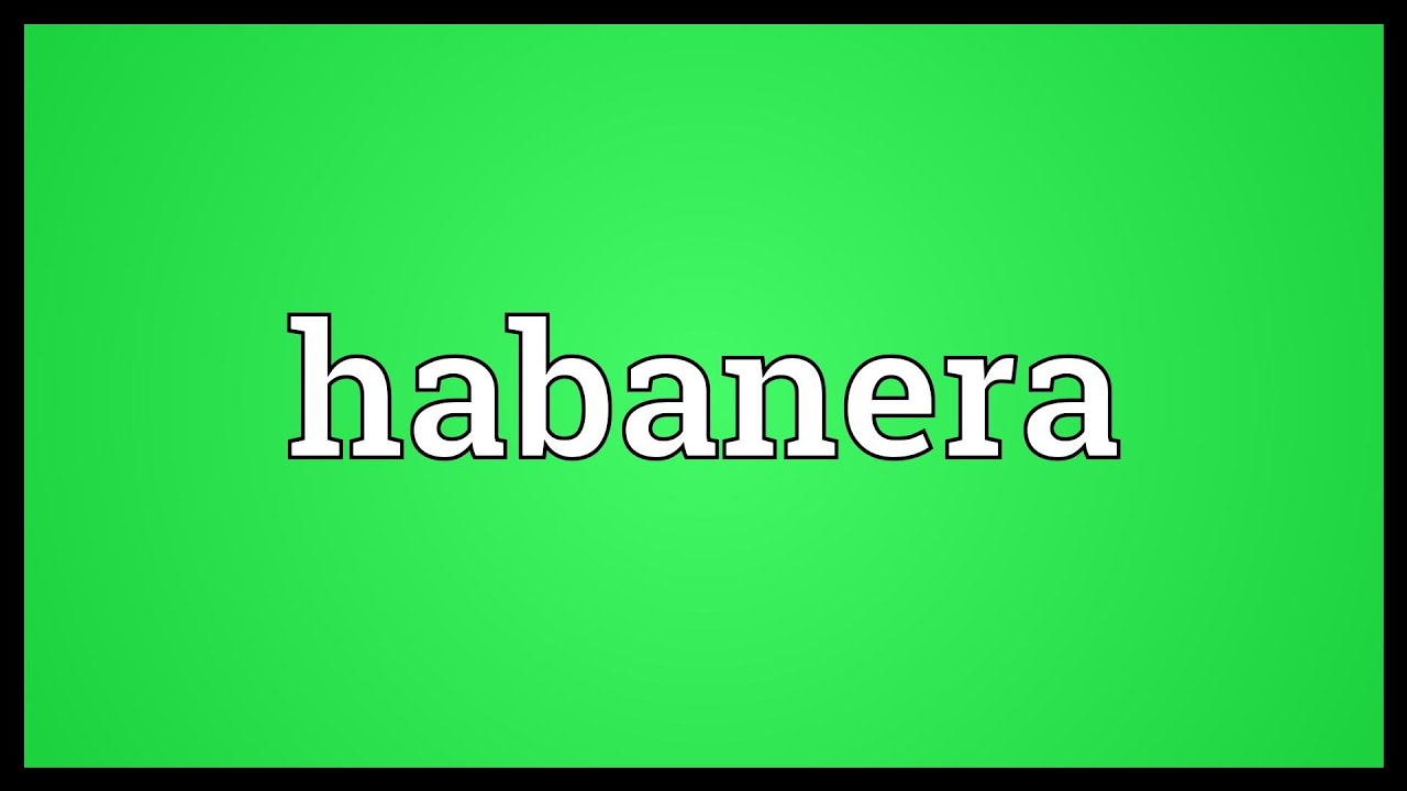 Habanera Meaning - YouTube