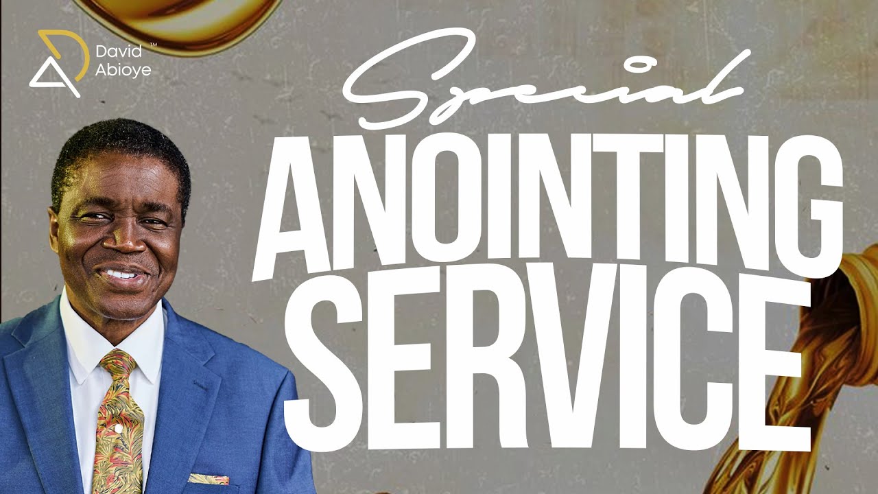 SPECIAL ANOINTING SERVICE || WITH BISHOP DAVID ABIOYE | FCT, ABUJA | 26 ...