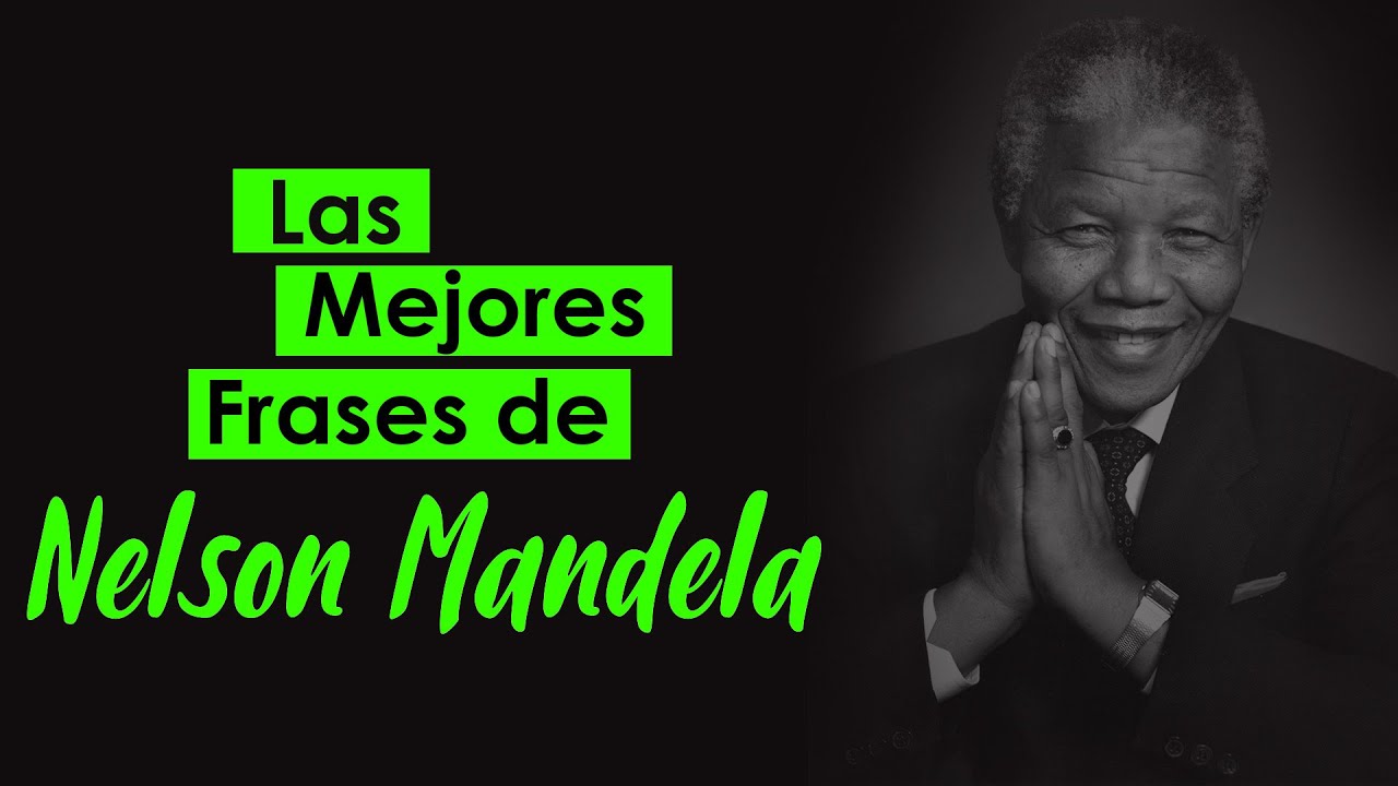 Las 52 mejores frases de Nelson Mandela sobre la paz y la vida - YouTube