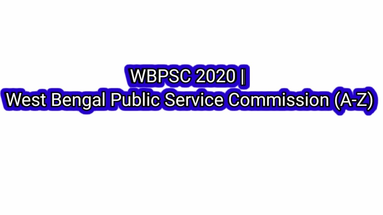 WBPSC 2020 | West Bengal Public Service Commission (A-Z) - YouTube