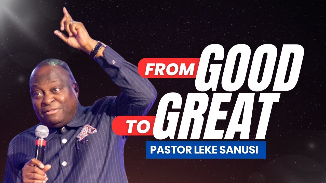 Sunday Service || From Good to Great || Pastor Leke Sanusi || 27-07 ...
