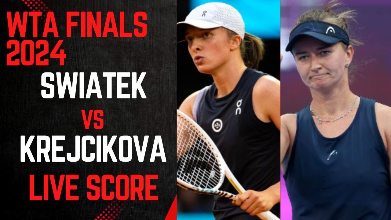 Swiatek vs Krejcikova | WTA Finals 2024 Live Score - YouTube