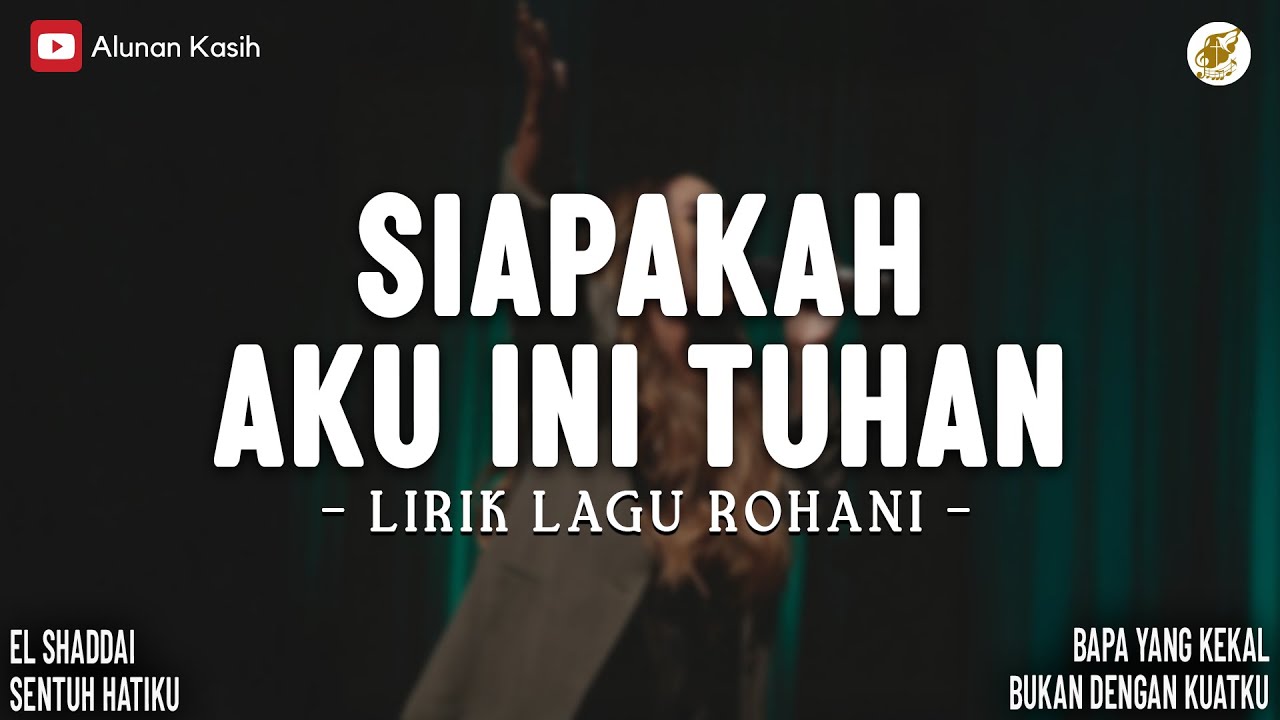Siapakah Aku Ini Tuhan (Kasih SetiaMu) | Lirik Lagu Rohani (Mix) | El ...
