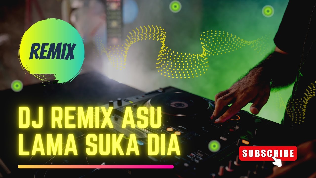 DJ REMIX ASU LAMA SUKA DIA | DJ VIRAL TIKTOK TERBARU 2023 - YouTube Music