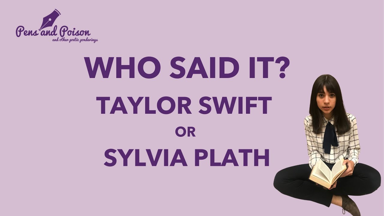 Who Said It? Taylor Swift or Sylvia Plath Edition - YouTube
