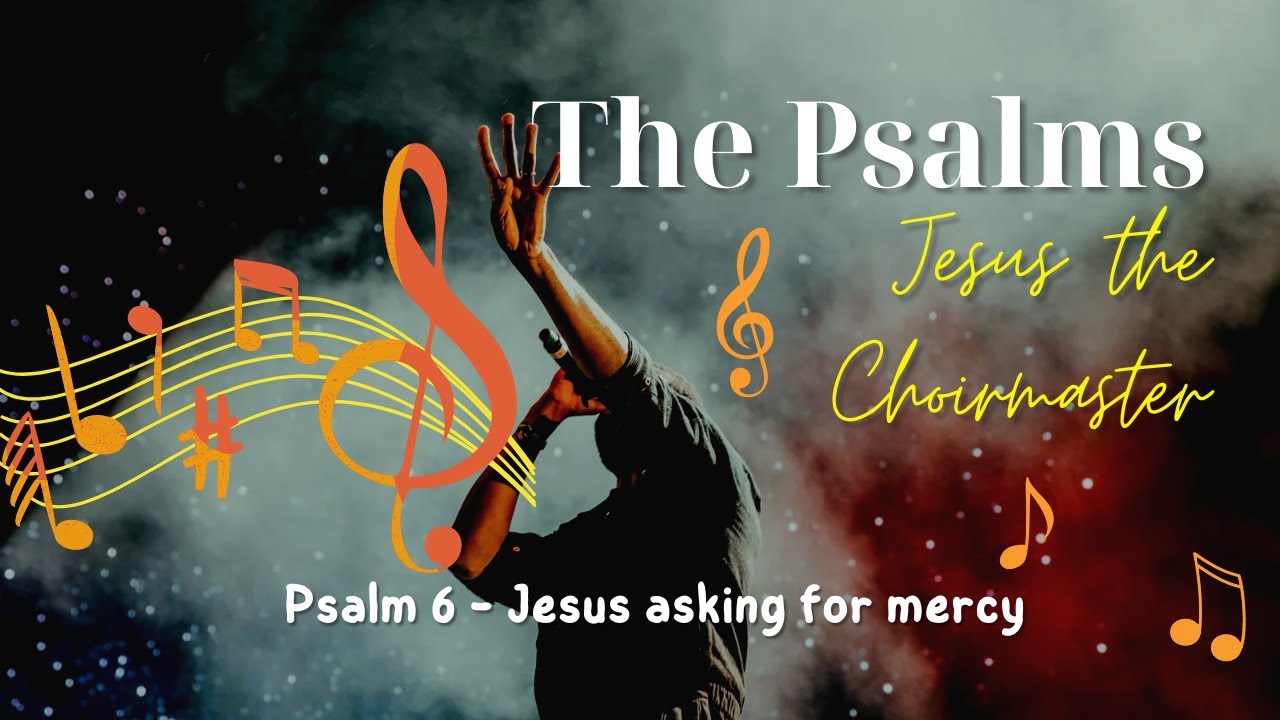 Psalm 6 - Jesus asking for mercy - YouTube